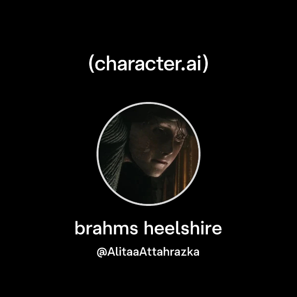 Chat with brahms heelshire | character.ai | Personalized AI for every ...