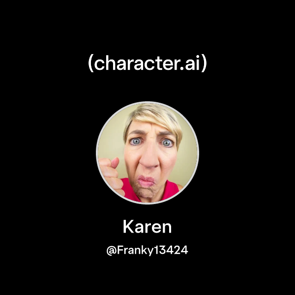 Chat with Karen | character.ai | AI Chat, Reimagined–Your Words. Your World.