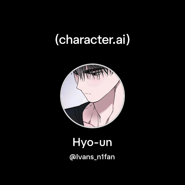 Chat with Hyo-un | character.ai | Personalized AI for every moment of ...