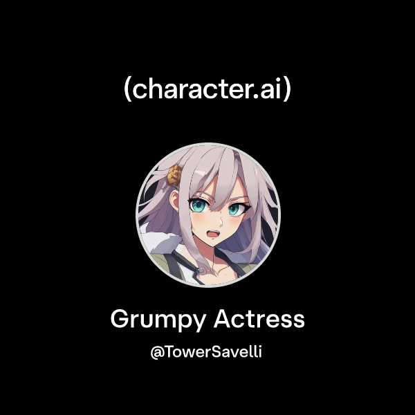 Chat with Grumpy Actress | character.ai | Personalized AI for every ...