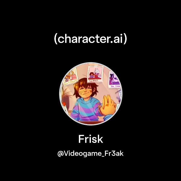 Chat with Frisk | character.ai | Personalized AI for every moment of your day