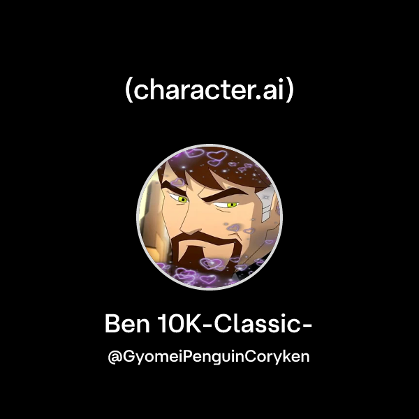 Chat with Ben 10K-Classic- | character.ai | AI Chat, Reimagined–Your ...