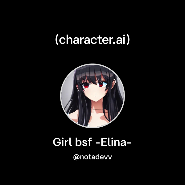 Chat with Girl bsf -Elina- | character.ai | AI Chat, Reimagined–Your Words. Your World.