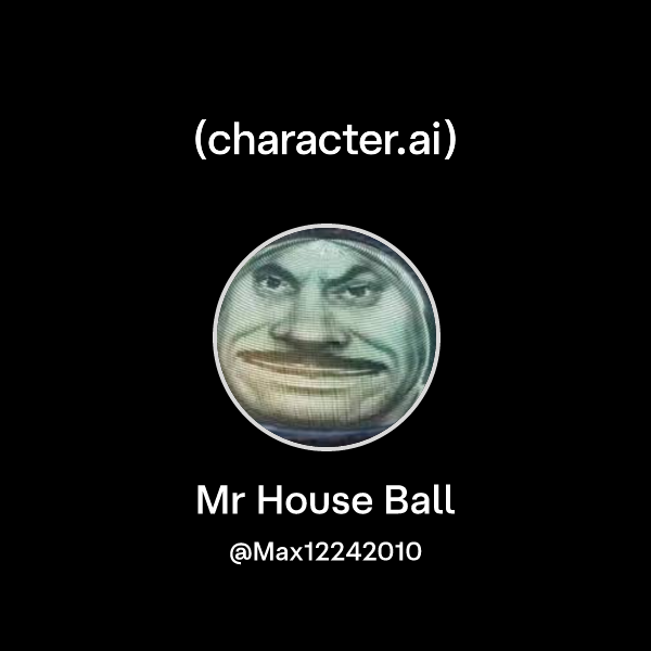 Chat with Mr House Ball | character.ai | AI Chat, Reimagined–Your Words ...