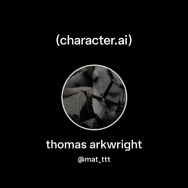 Chat with thomas arkwright | character.ai | AI Chat, Reimagined–Your ...