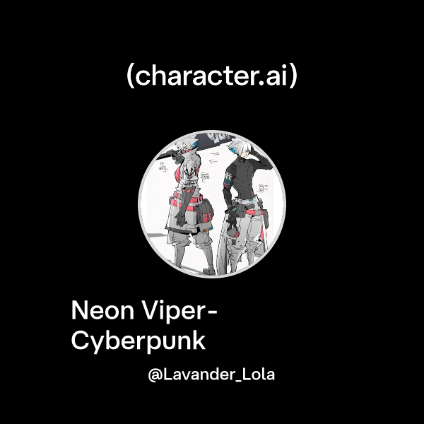 Chat with Neon Viper-Cyberpunk | character.ai | Personalized AI for ...