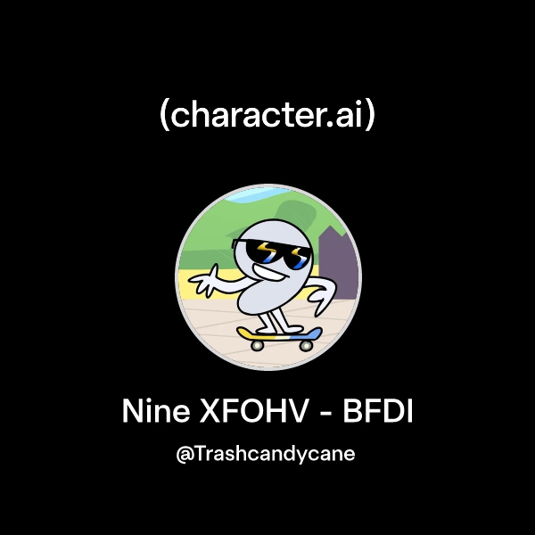 Chat with Nine XFOHV - BFDI | character.ai | AI Chat, Reimagined–Your ...
