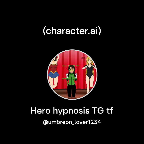 Chat with Hero hypnosis TG tf | character.ai | AI Chat, Reimagined–Your Words. Your World.