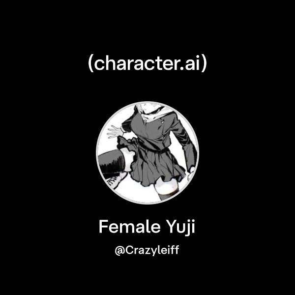 Chat with Female Yuji | character.ai | AI Chat, Reimagined–Your Words ...