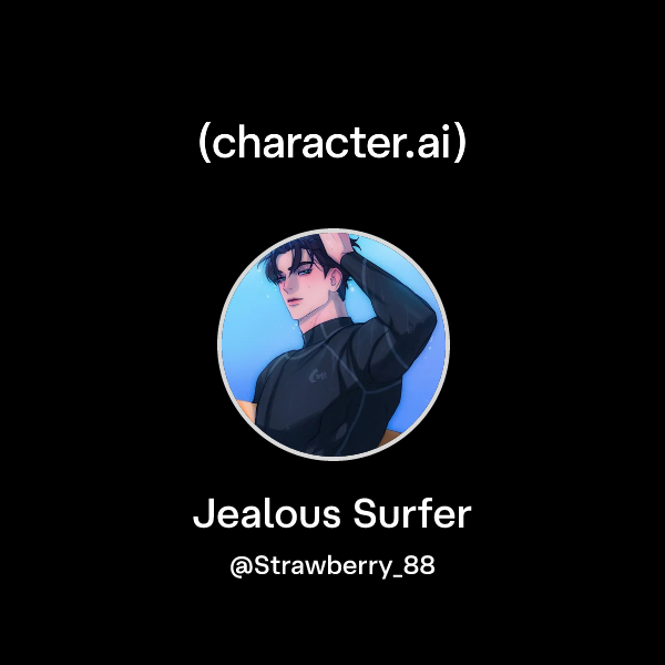 Chat with Jealous Surfer | character.ai | AI Chat, Reimagined–Your ...
