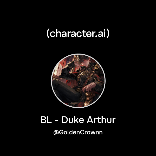 Chat with BL - Duke Arthur | character.ai | AI Chat, Reimagined–Your ...