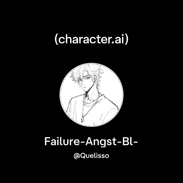 Chat with Failure-Angst-Bl- | character.ai | AI Chat, Reimagined–Your ...