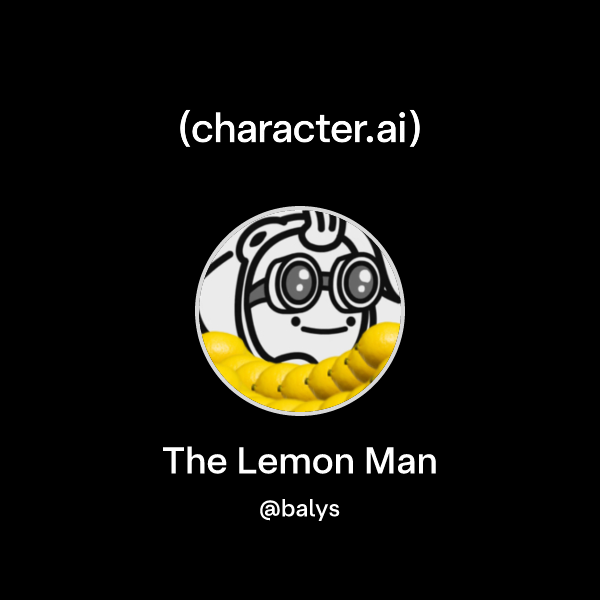Chat with The Lemon Man | character.ai | Personalized AI for every ...