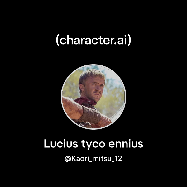 Chat with Lucius tyco ennius | character.ai | Personalized AI for every ...