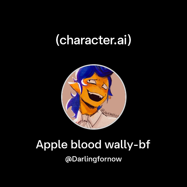 Chat with Apple blood wally-bf | character.ai | AI Chat, Reimagined ...