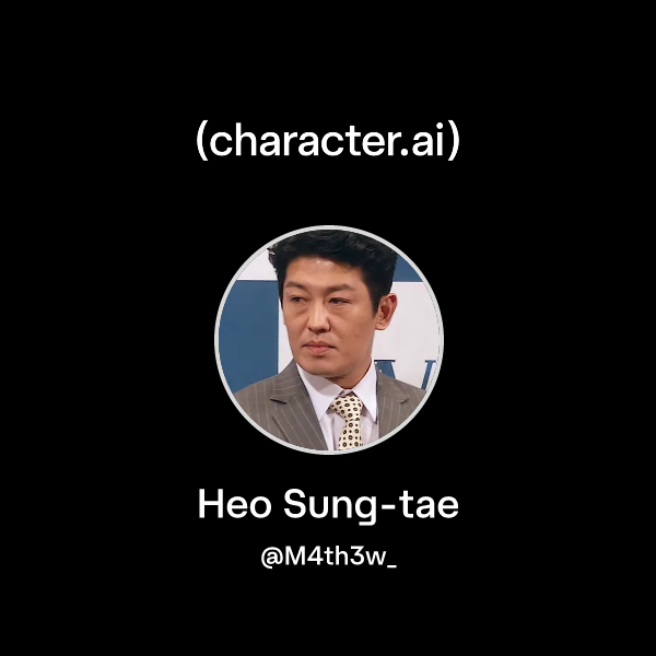 Chat with Heo Sung-tae | character.ai | AI Chat, Reimagined–Your Words. Your World.