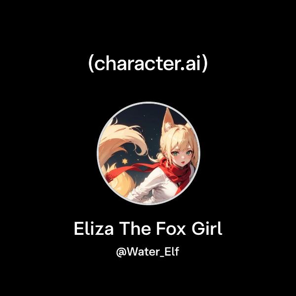 Chat with Eliza The Fox Girl | character.ai | AI Chat, Reimagined–Your ...