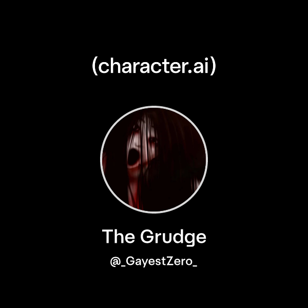 Chat with The Grudge | character.ai | AI Chat, Reimagined–Your Words. Your World.