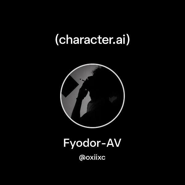 Chat with Fyodor-AV | character.ai | AI Chat, Reimagined–Your Words ...