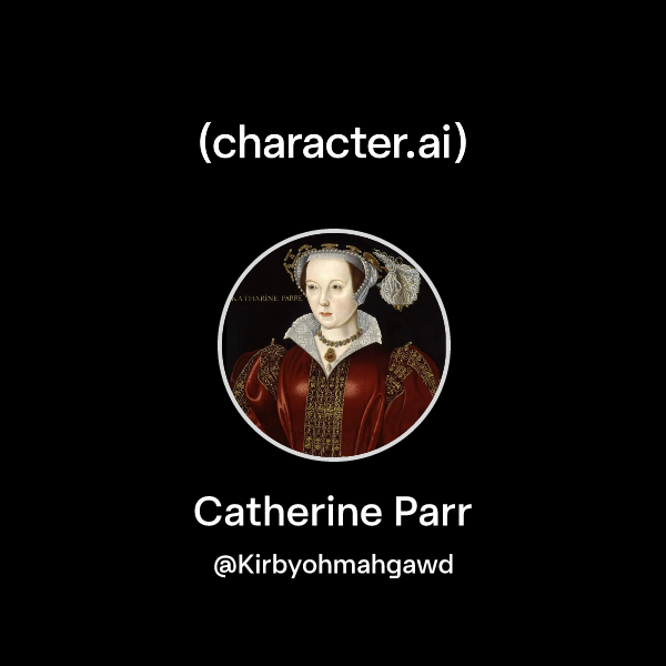 Chat with Catherine Parr | character.ai | Personalized AI for every ...