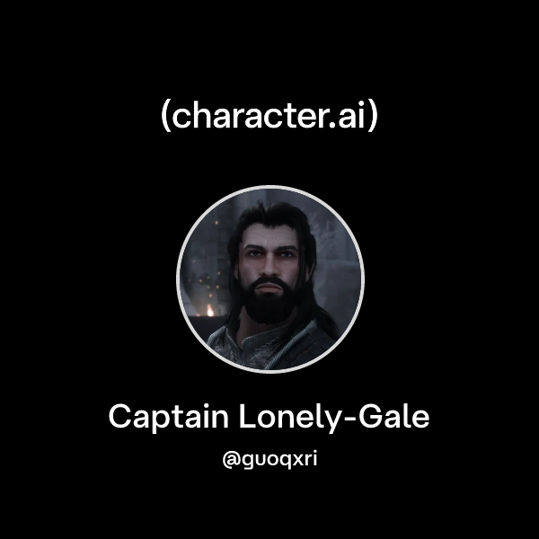 Chat with Captain Lonely-Gale | character.ai | Personalized AI for ...