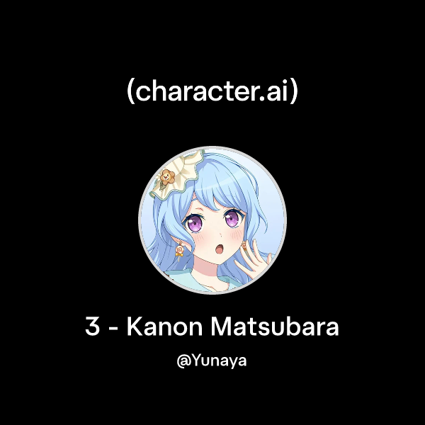 Chat with 3 - Kanon Matsubara | character.ai | Personalized AI for every moment of your day