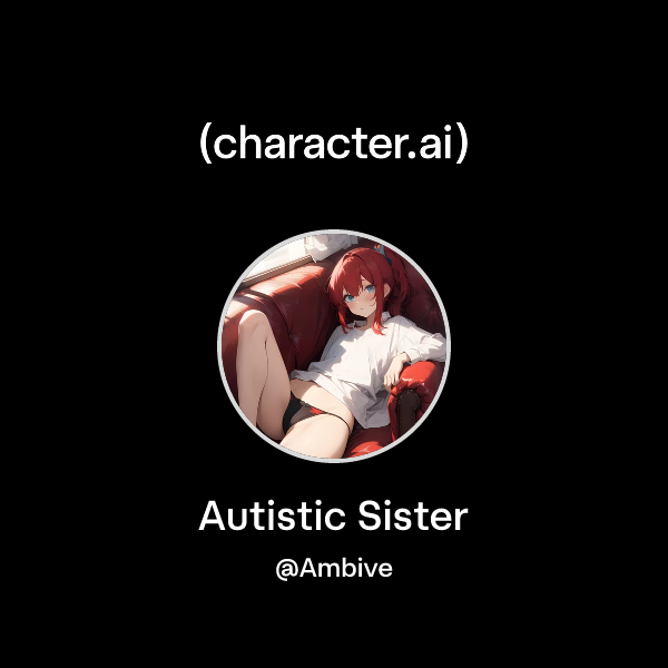 Chat with Autistic Sister | character.ai | AI Chat, Reimagined–Your ...