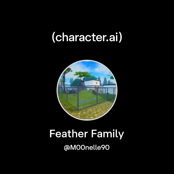 Chat with Feather Family | character.ai | AI Chat, Reimagined–Your ...