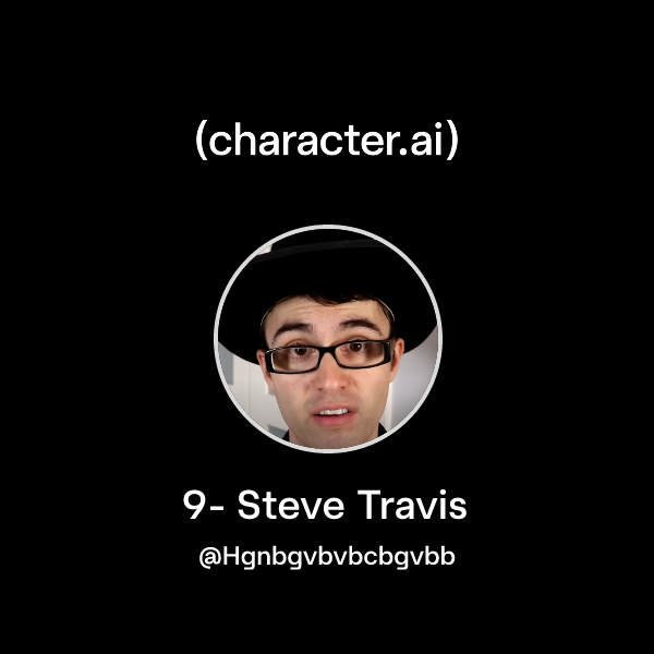 Chat with 9- Steve Travis | character.ai | AI Chat, Reimagined–Your ...