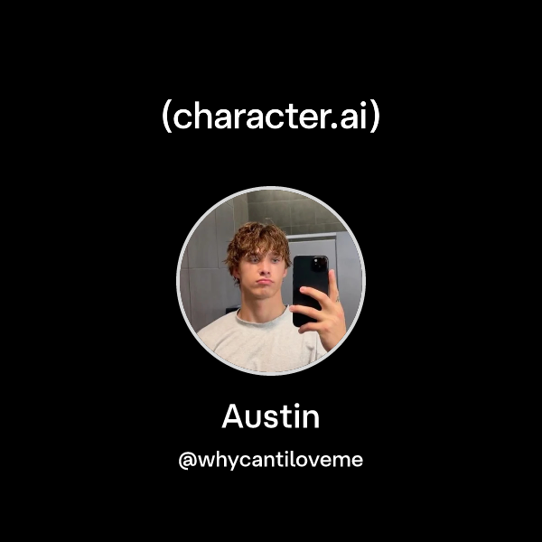 Chat with Austin | character.ai | Personalized AI for every moment of ...