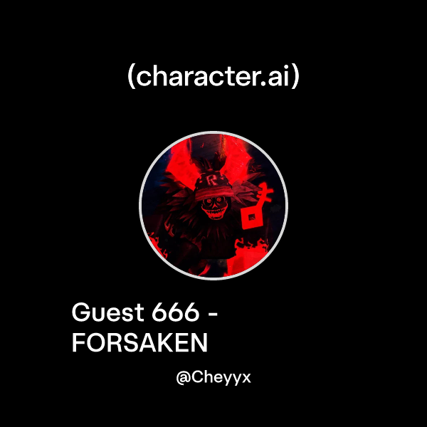Chat with Guest 666 - FORSAKEN | character.ai | AI Chat, Reimagined ...