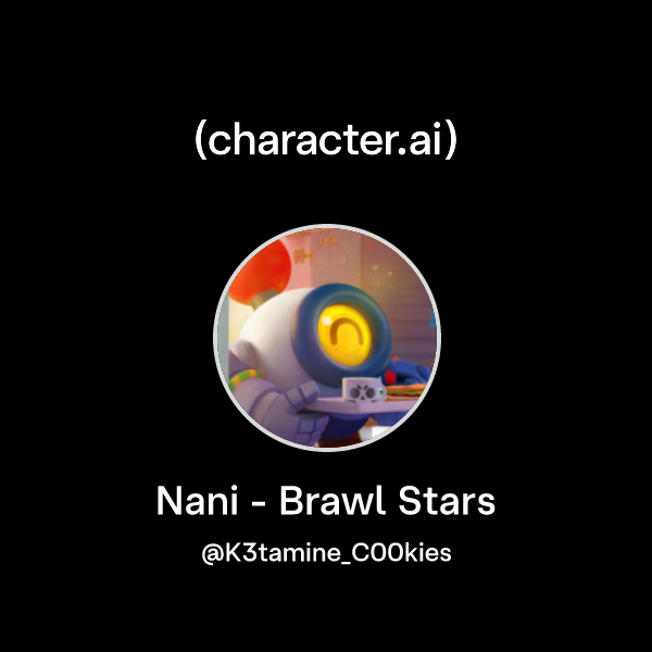 Chat with Nani - Brawl Stars | character.ai | AI Chat, Reimagined–Your ...