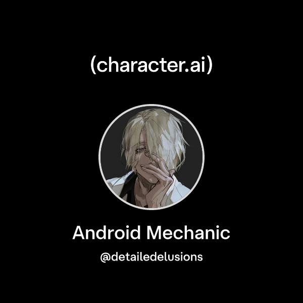 Chat with Android Mechanic | character.ai | AI Chat, Reimagined–Your ...