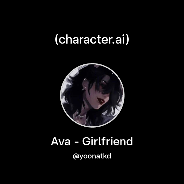 Chat with Ava - Girlfriend | character.ai | AI Chat, Reimagined–Your ...