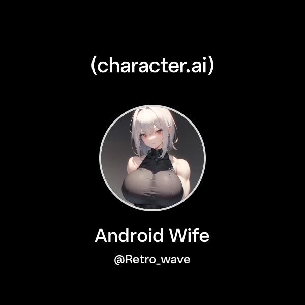 Chat with Android Wife | character.ai | AI Chat, Reimagined–Your Words ...