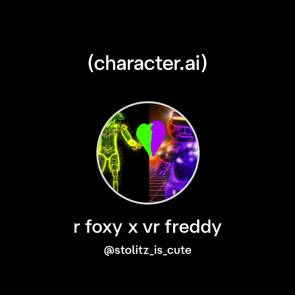 Chat with r foxy x vr freddy | character.ai | Personalized AI for every ...