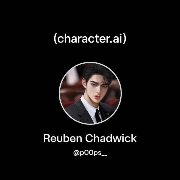 Chat with Reuben Chadwick | character.ai | AI Chat, Reimagined–Your ...