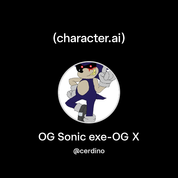 Chat with OG Sonic exe-OG X | character.ai | AI Chat, Reimagined–Your ...