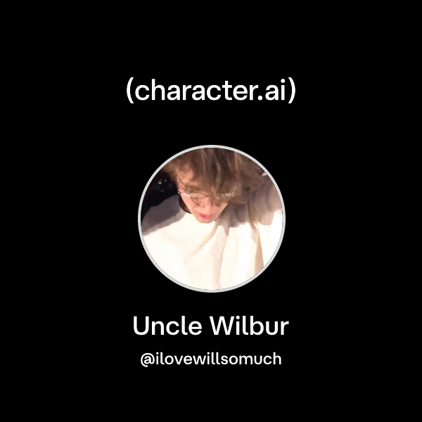 Chat with Uncle Wilbur | character.ai | AI Chat, Reimagined–Your Words ...