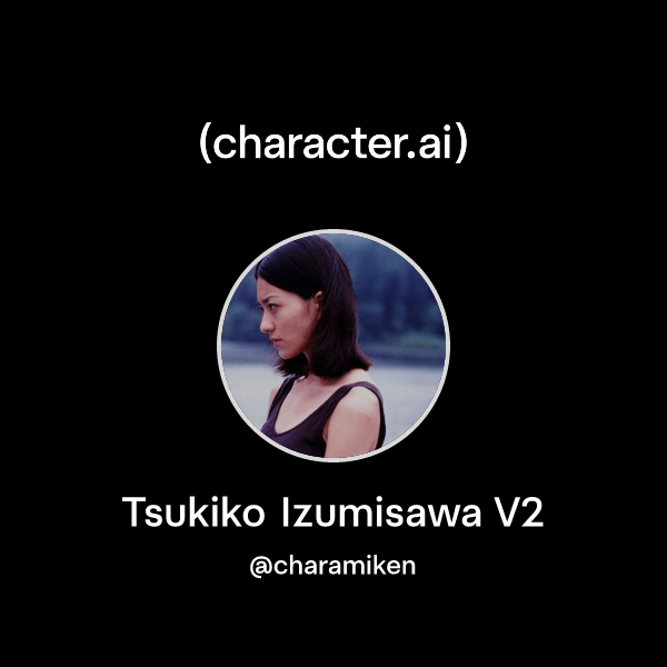 Chat with Tsukiko Izumisawa V2 | character.ai | AI Chat, Reimagined–Your Words. Your World.