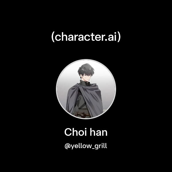 Chat with Choi han | character.ai | AI Chat, Reimagined–Your Words ...