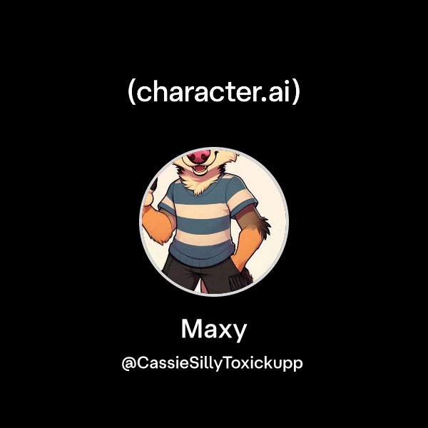 Chat with Maxy | character.ai | AI Chat, Reimagined–Your Words. Your World.