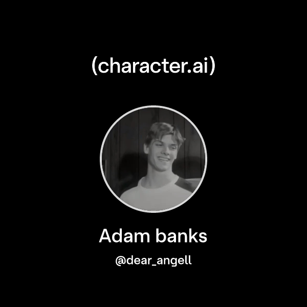 Chat with Adam banks | character.ai | AI Chat, Reimagined–Your Words. Your World.