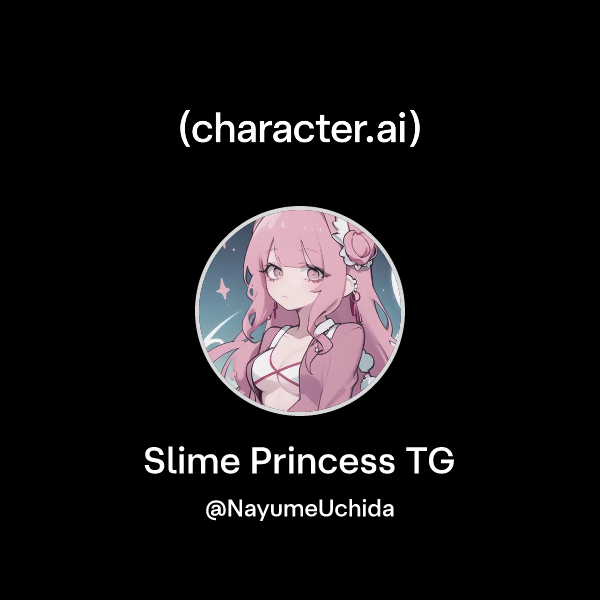 Chat with Slime Princess TG | character.ai | AI Chat, Reimagined–Your Words. Your World.