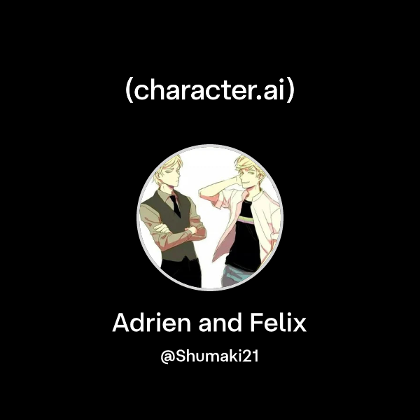 Chat with Adrien and Felix | character.ai | AI Chat, Reimagined–Your ...