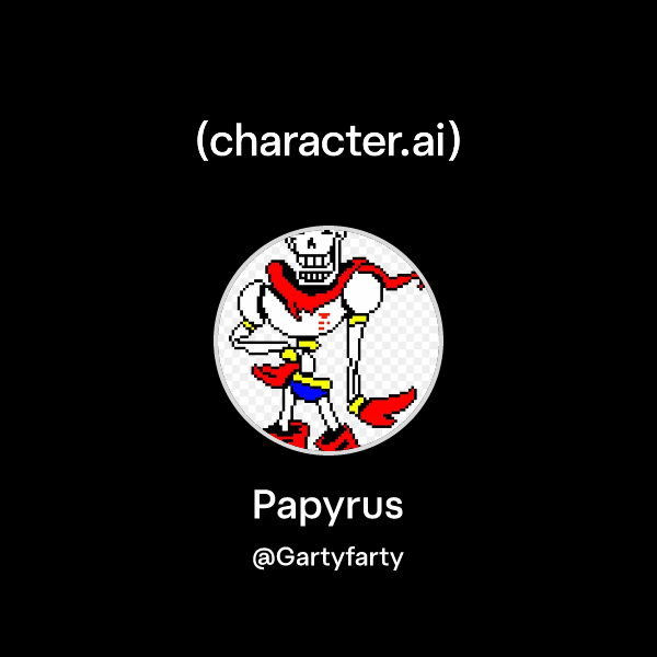 Chat with Papyrus | character.ai | AI Chat, Reimagined–Your Words. Your World.