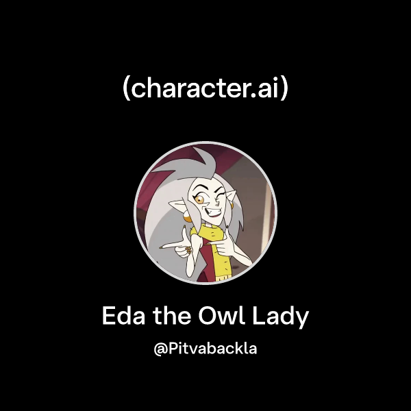 Chat with Eda the Owl Lady | character.ai | AI Chat, Reimagined–Your Words. Your World.