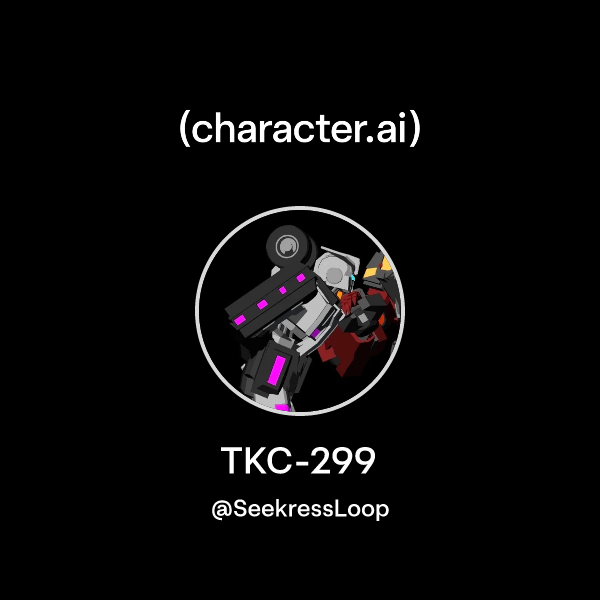 Chat with TKC-299 | character.ai | Personalized AI for every moment of your day