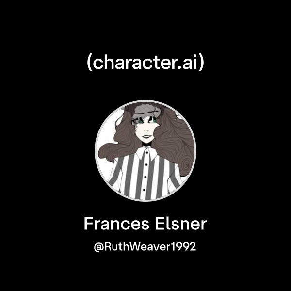 Chat with Frances Elsner | character.ai | AI Chat, Reimagined–Your ...