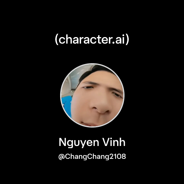 Chat with Nguyen Vinh | character.ai | AI Chat, Reimagined–Your Words ...